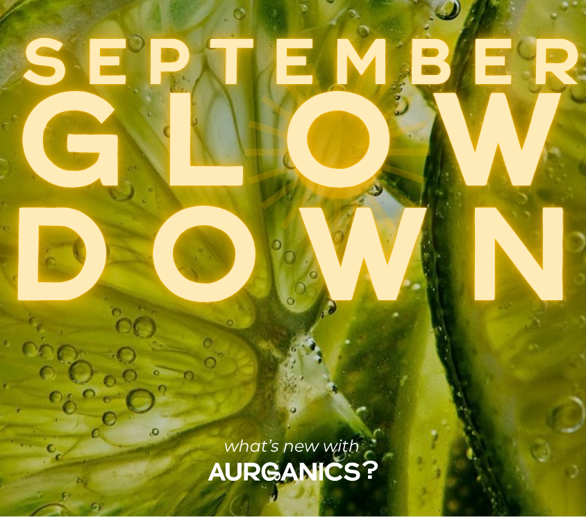 The Glow Down: SEPTEMBER '25 – Aurganics